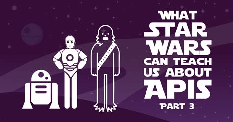 What Star Wars Can Teach Us About APIs Part