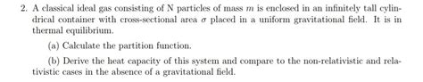 Solved 2 A Classical Ideal Gas Consisting Of N Particles Of