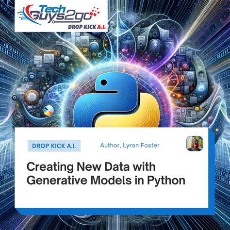 Creating New Data With Generative Models In Python Dropkick Ai By