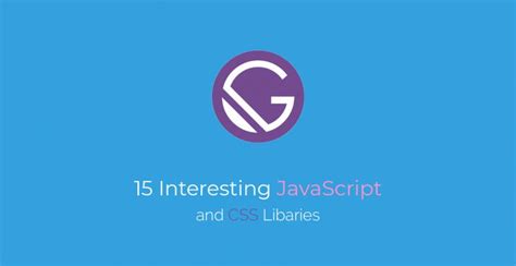 Discover 15 Exciting Javascript And Css Libraries For July 2018