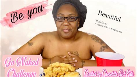 GO NAKED CHALLENGE CREATED BY ChocolateGirlEats YouTube