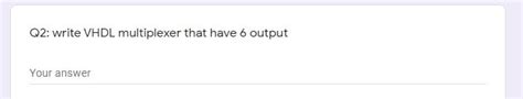 Solved Q2 Write Vhdl Multiplexer That Have 6 Output Your