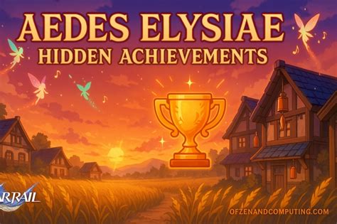 Hsr All 13 Aedes Elysiae Hidden Achievements Guide March 2026
