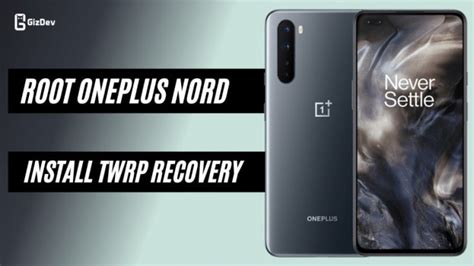 How To Root Oneplus Nord Device With Twrp Recovery