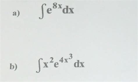 solved a integrate e 8x dx b integrate x 2e 4x 3 dx
