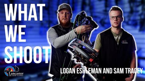 What We Shoot Sam Tracey And Logan Eshleman Youtube