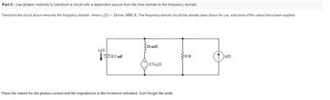 Solved Part C Use Phasor Methods To Transform A Circuit Chegg Com