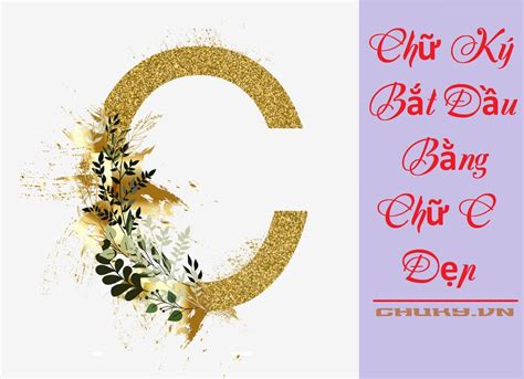 Chữ Ký C Đẹp ️️những Mẫu Chữ Ký Bắt Đầu Bằng Chữ C