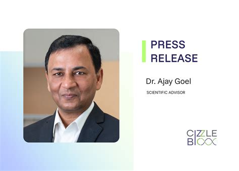 Dr Ajay Goel Joins Cizzle Bio As Scientific Advisor Advancing Early