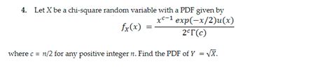 Solved 4 Let X Be A Chi Square Random Variable With A Pdf