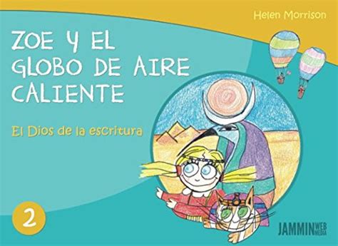 Zoe Y El Globo De Aire Caliente El Dios De La Escritura En Epub Pdf