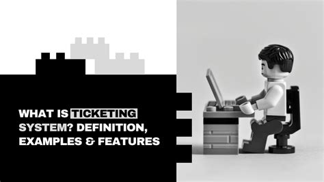 What Is Ticketing System Definition Examples And Features