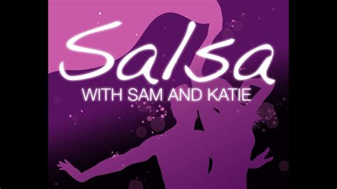 Salsa With Sam And Katie Youtube