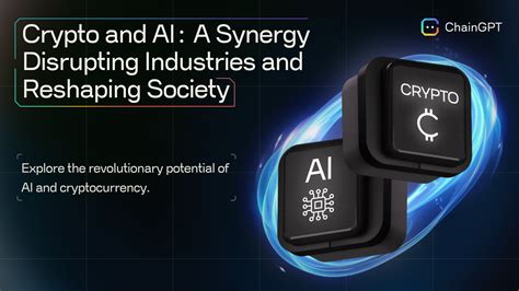 Crypto And Ai A Synergy Disrupting Industries And Reshaping Society
