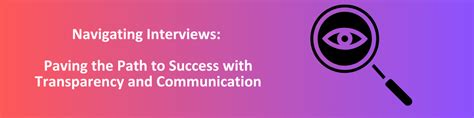 Navigating Interviews Unlocking Success Through Transparency And