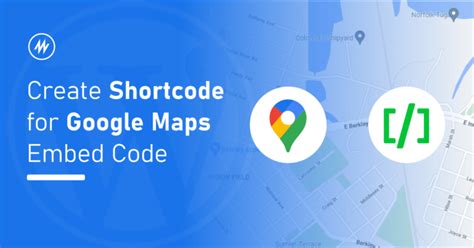 How To Create Shortcode For Google Maps Embed Code