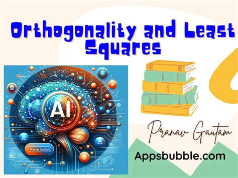 Orthogonality And Least Squares Apps Bubble