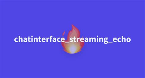 Chatinterface Streaming Echo A Hugging Face Space By Eddyjin
