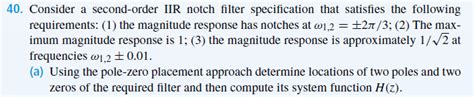 Solved 40 Consider A Second Order Iir Notch Filter