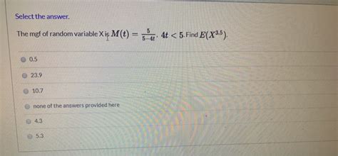 Solved Select The Answer The Mgf Of Random Variable Xiş Mt