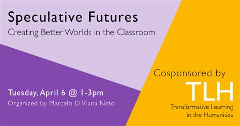 Speculative Futures Creating Better Worlds In The Classroom Transformative Learning In The