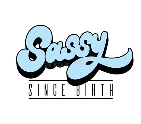 Sassy Since Birth Hand Lettering Stock Vector Illustration Of Phrase