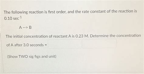 Solved For A First Order Reaction The Concentration Of Chegg