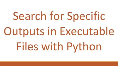 Search For Specific Outputs In Executable Files With Python Youtube