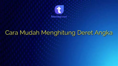 cara mudah menghitung deret angka