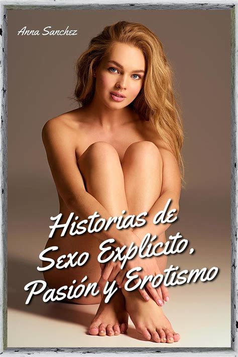 Historias De Sexo Expl Cito Pasi N Y Erotismo Cuentos Cortos Er Ticos Relatos Er Ticos