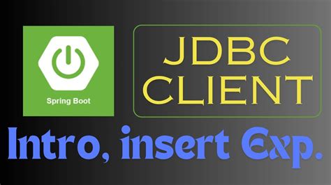 Introduction To Jdbc Client With Spring Boot Jdbc Client Insert Example Springboot Youtube