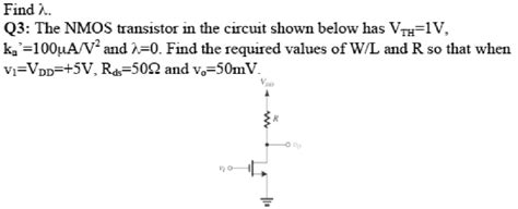 Solved Find A Q3 The Nmos Transistor In The Circuit Shown Below Has