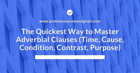 The Quickest Way To Master Adverbial Clauses Time Cause Condition
