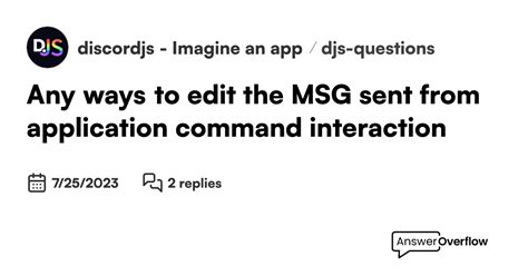 Any Ways To Edit The Msg Sent From Application Command Interaction Discordjs Imagine An App