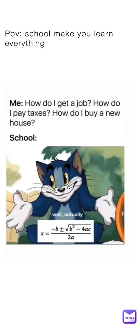 Pov School Make You Learn Everything Frigui Raslene200 Memes