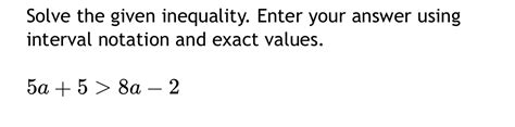 Solved Solve The Given Inequality Enter Your Answer