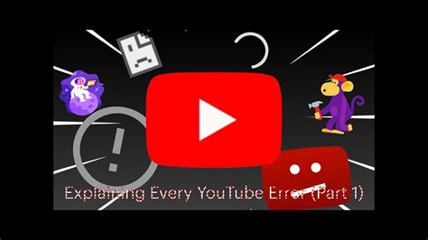 Explaining Every YouTube Error Part YouTube