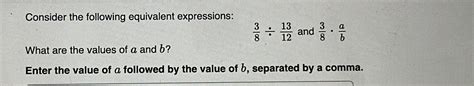 Solved Consider The Following Equivalent Expressions Chegg