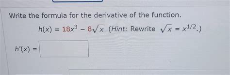 Solved Give The Derivative Formula For The Function Chegg Com