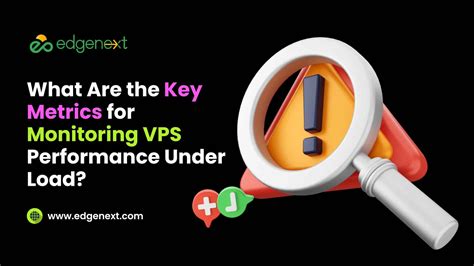 What Are The Key Metrics For Monitoring Vps Performance Under Load