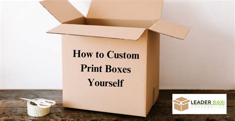 How To Custom Print Boxes Yourself Leader Box Corp Buy Used Boxes Packaging Supplies