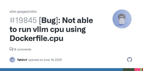 Bug Not Able To Run Vllm Cpu Using Dockerfilecpu · Issue 19845 · Vllm Projectvllm · Github