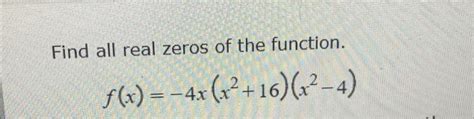 Find All Real Zeros Of The Function Chegg