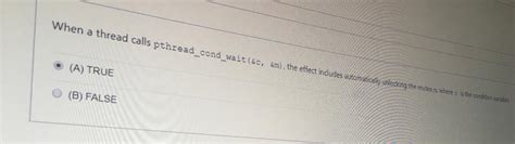 solved when a thread calls pthread cond wait andc am the