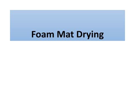 Foam Mat Drying Pptx Pptx