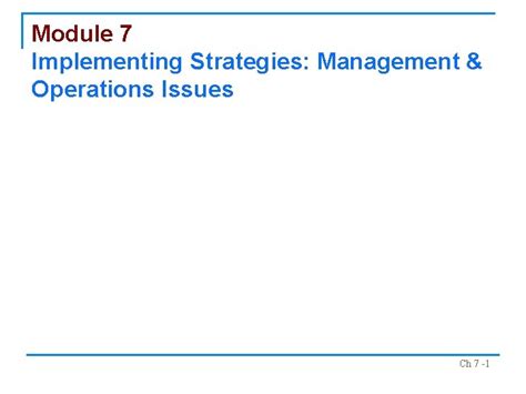 Module 7 Implementing Strategies Management Operations Issues Ch