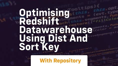 Optimising Redshift Datawarehouse Using Dist And Sort Key Youtube