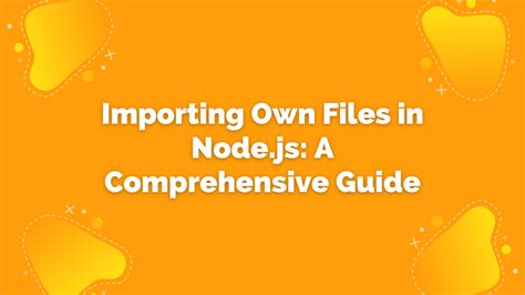 Importing Own Files In Nodejs A Comprehensive Guide