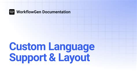 Custom Language Support And Layout Workflowgen Documentation