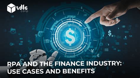 Rpa And The Finance Industry Use Cases And Benefits